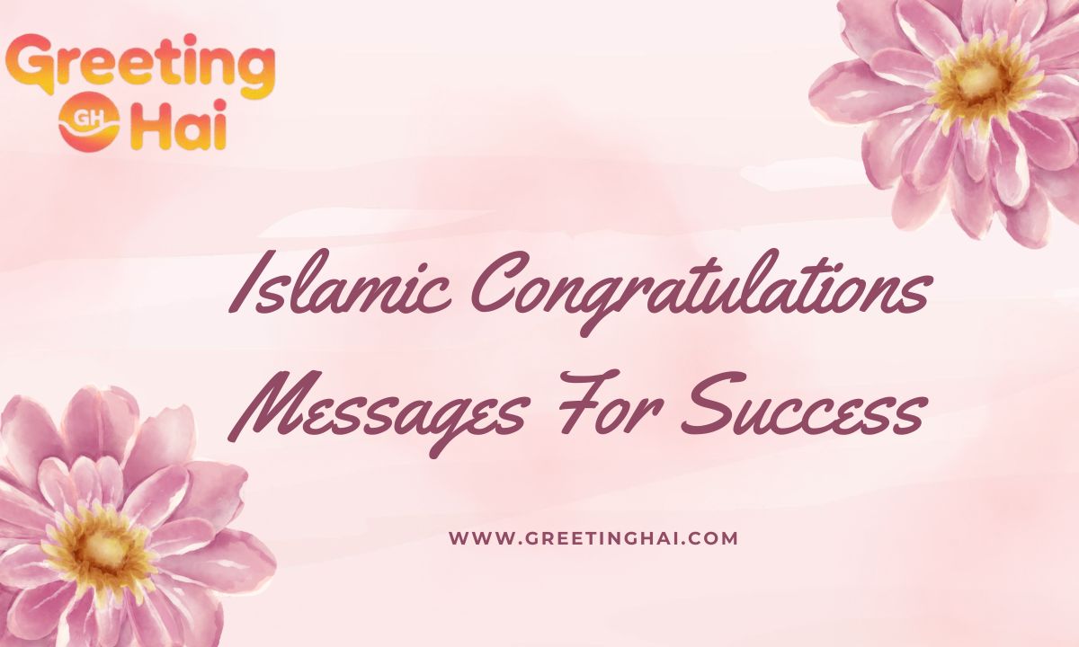 220+ Islamic Wishes For Success (Best Wishes)