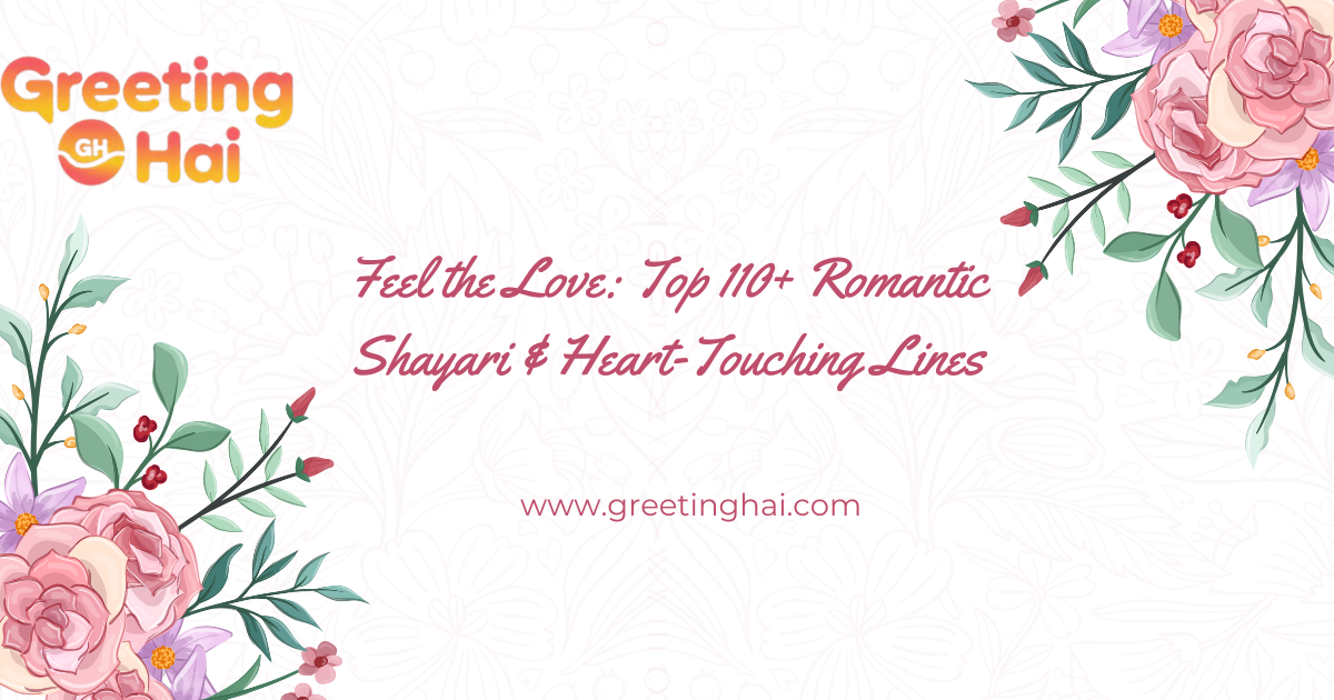 Feel the Love: Top 110+ Romantic Shayari & Heart-Touching Lines